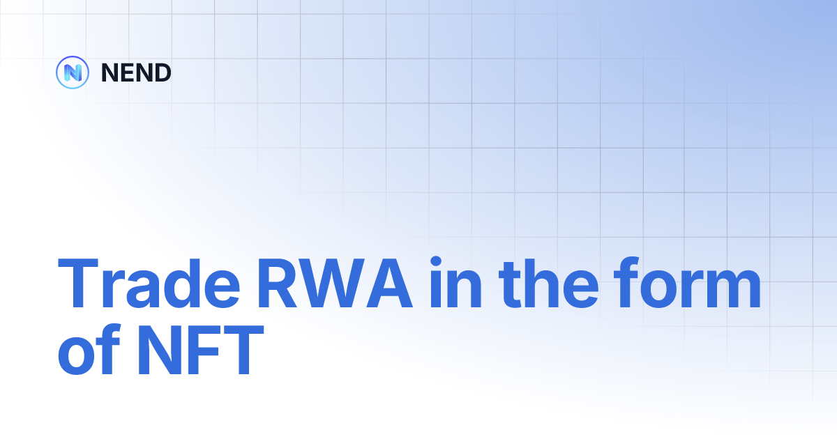 Trade RWA in the form of NFT | NEND