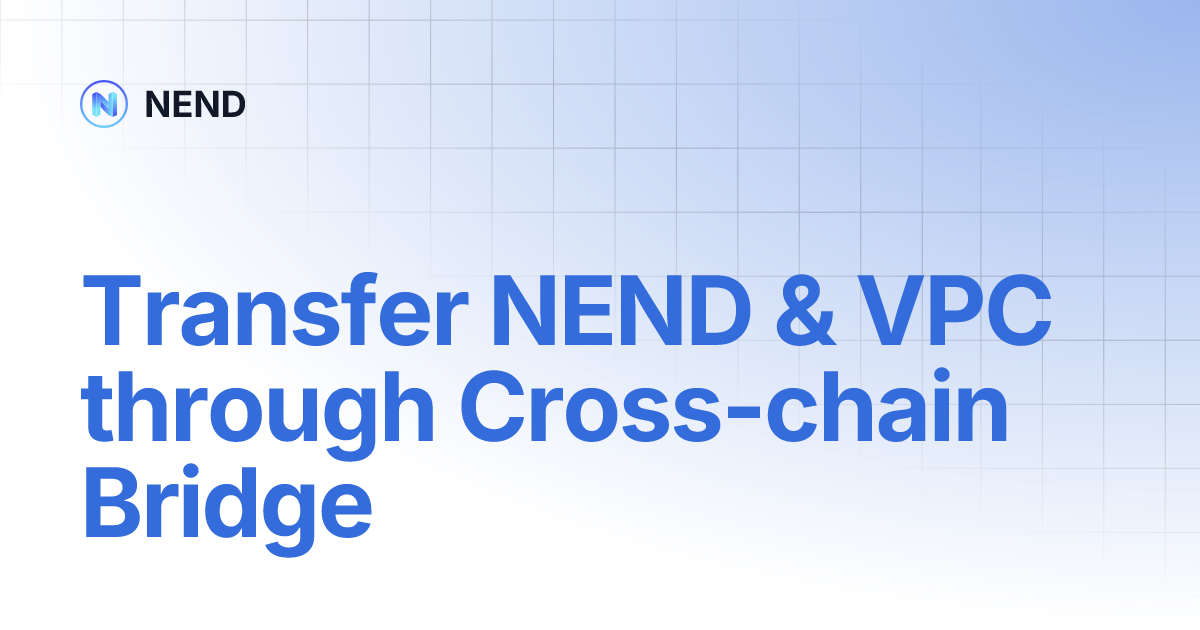 Transfer NEND & VPC through Cross-chain Bridge | NEND