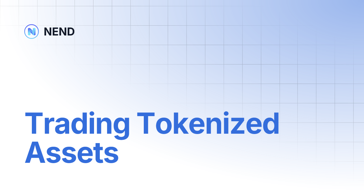 Trading Tokenized Assets | NEND